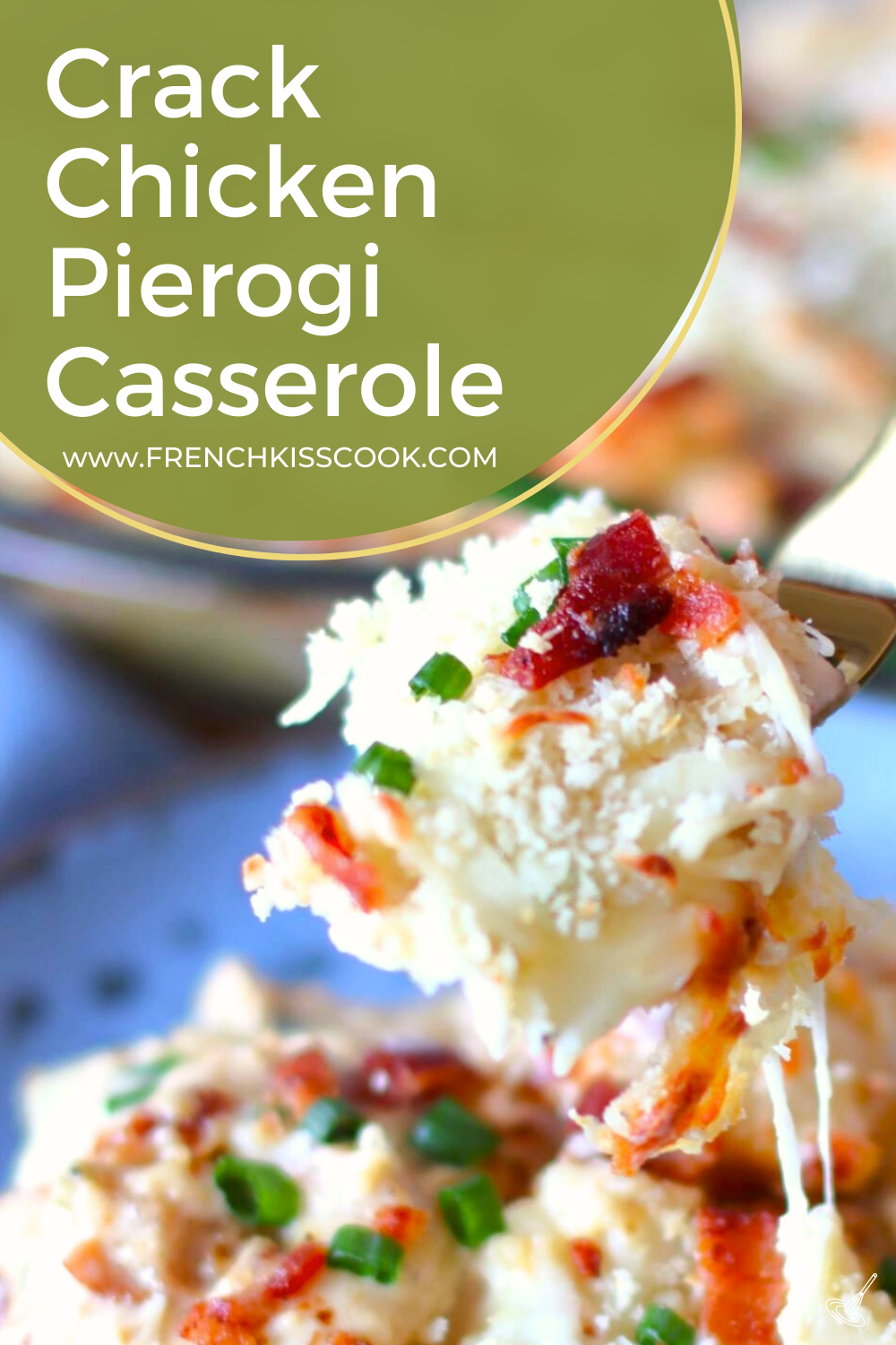 Crack Chicken Pierogi Casserole - French Kiss Cook