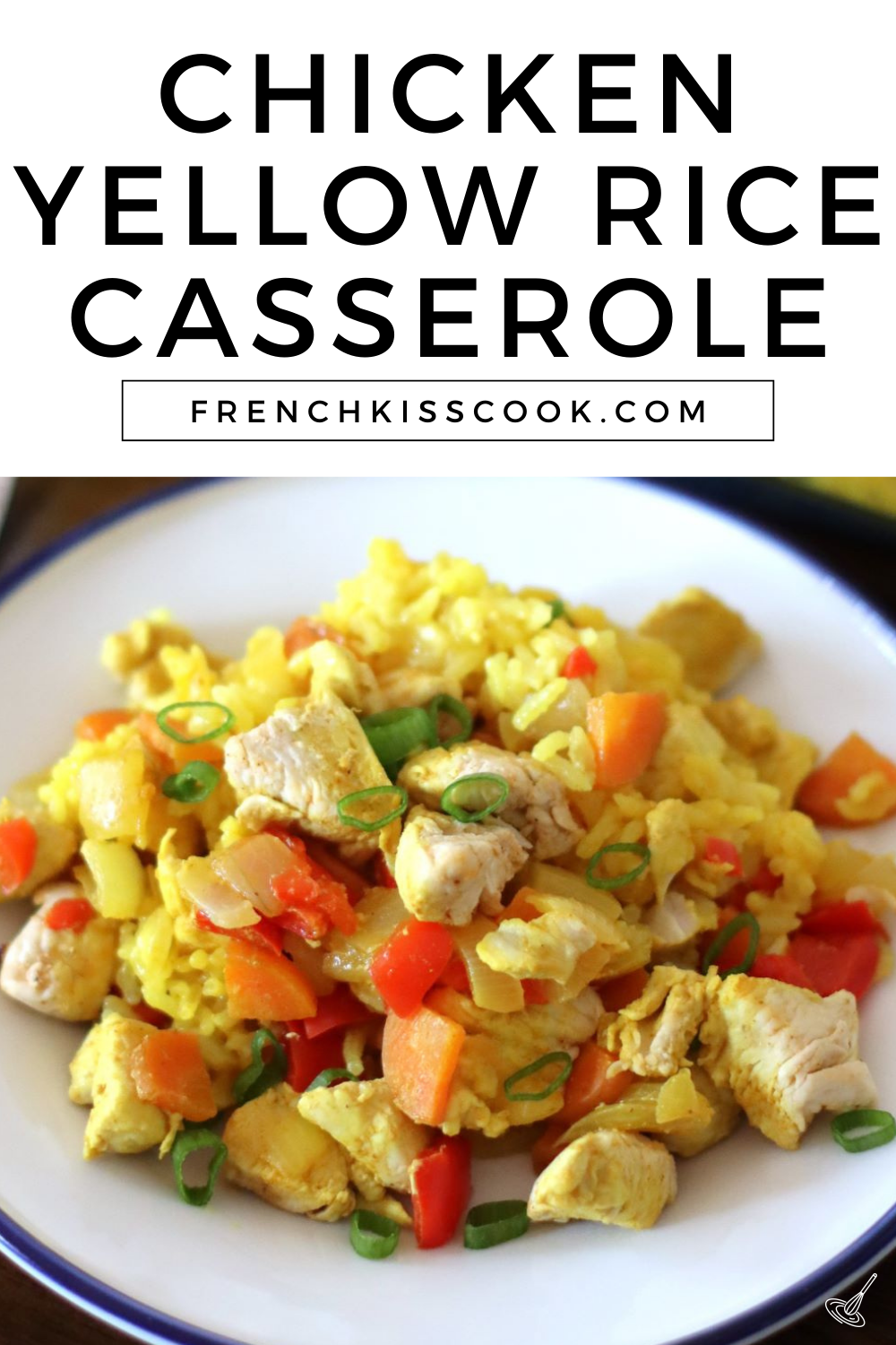 Chicken Yellow Rice Casserole - French Kiss Cook