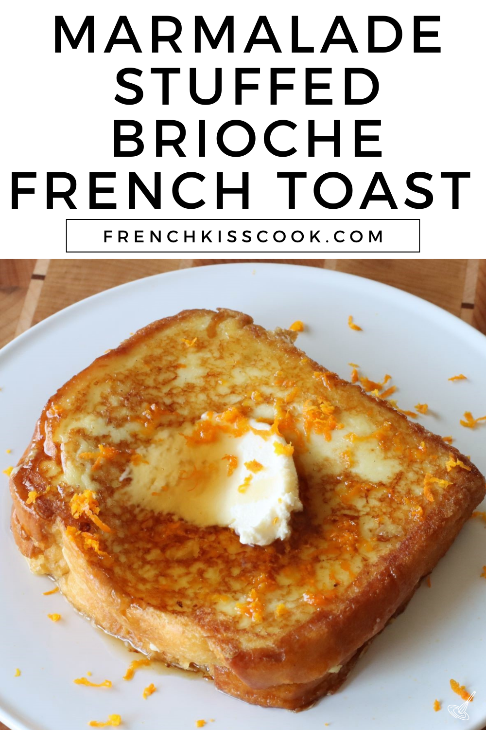 Stuffed Brioche French Toast Orange Marmalade Recipe - French Kiss Cook