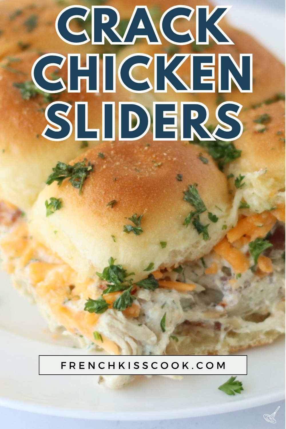 Crack Chicken Sliders - French Kiss Cook