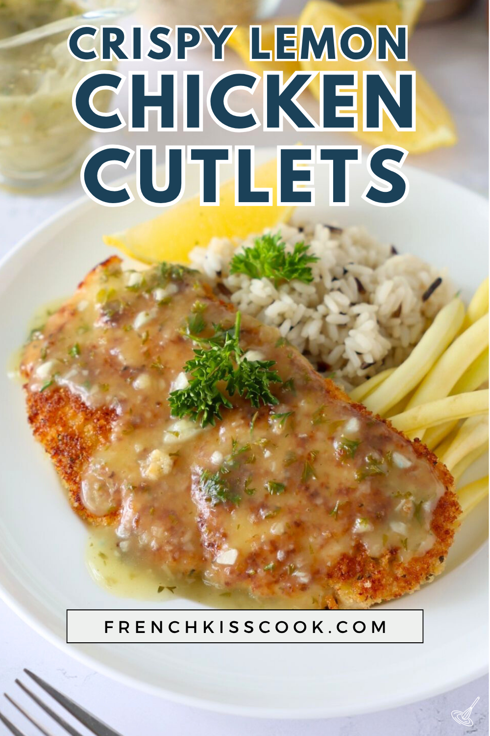 Crispy Lemon Chicken Cutlets - French Kiss Cook